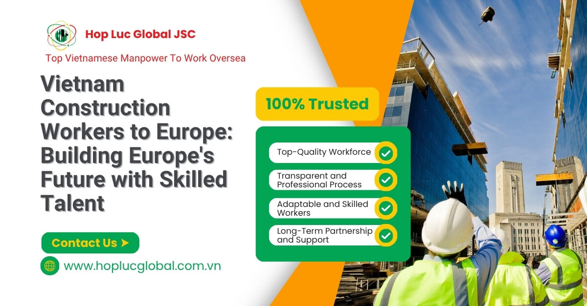 Vietnam Construction Workers To Europe 2025 | Skilled, Reliable & Site ...